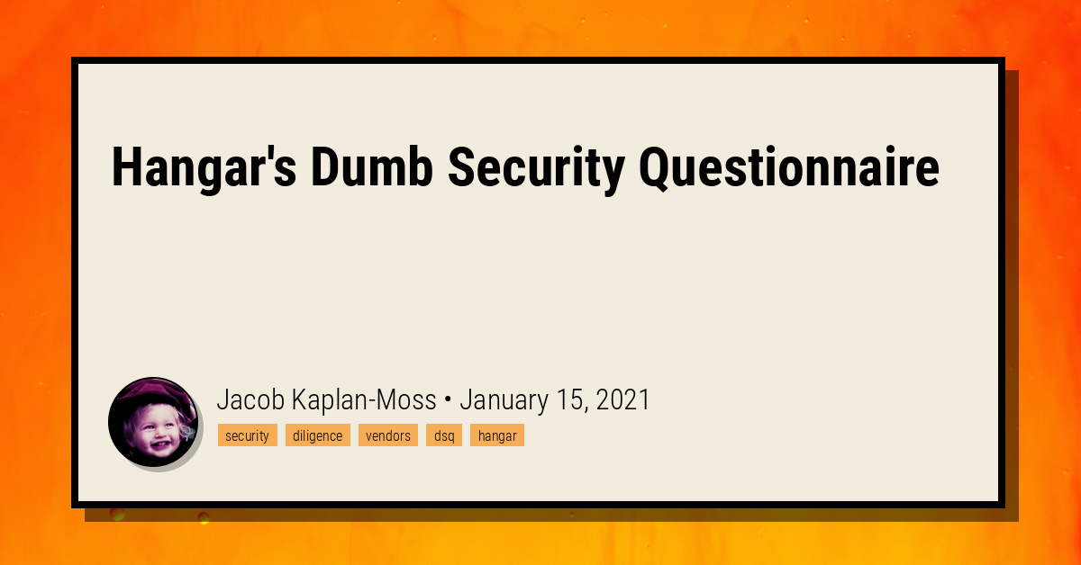 Hangar's Dumb Security Questionnaire - Jacob Kaplan-Moss