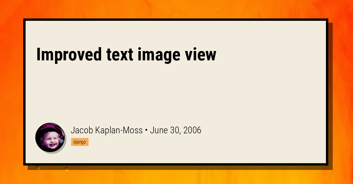 Improved text image view - Jacob Kaplan-Moss