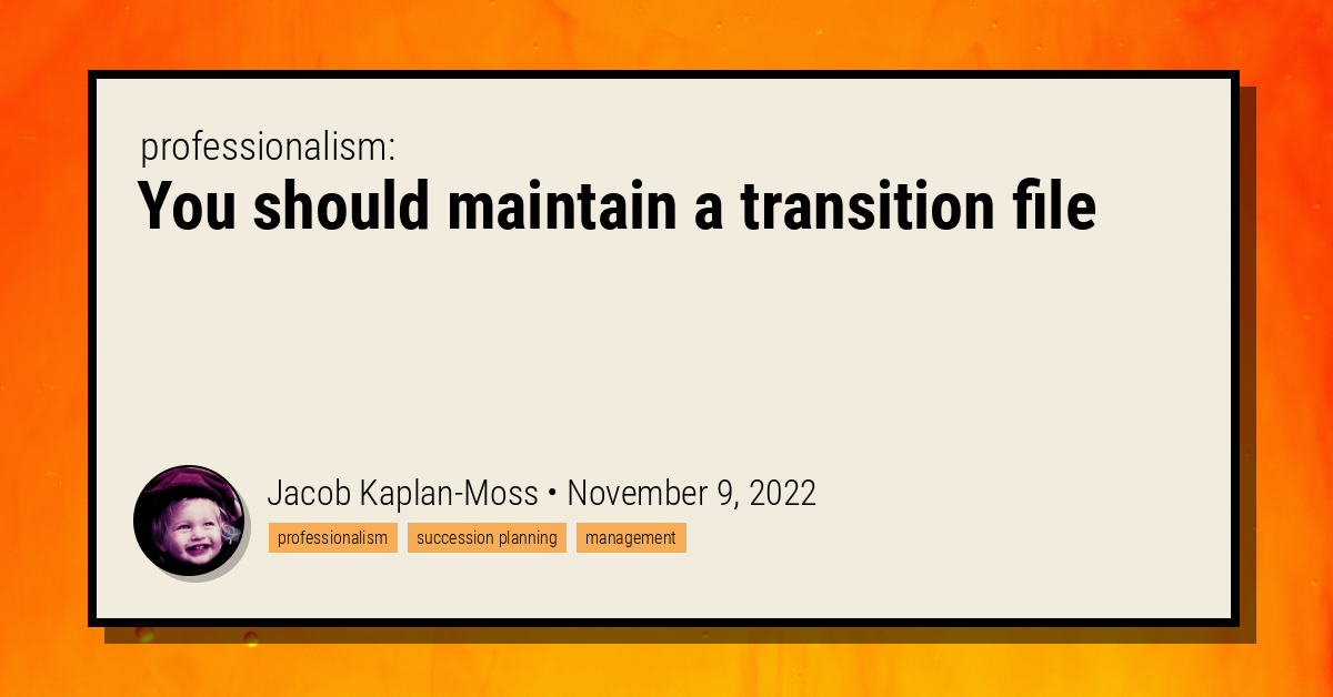 You Should Maintain A Transition File Jacob Kaplan Moss 0622