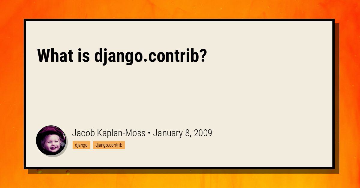 What is django.contrib? - Jacob Kaplan-Moss